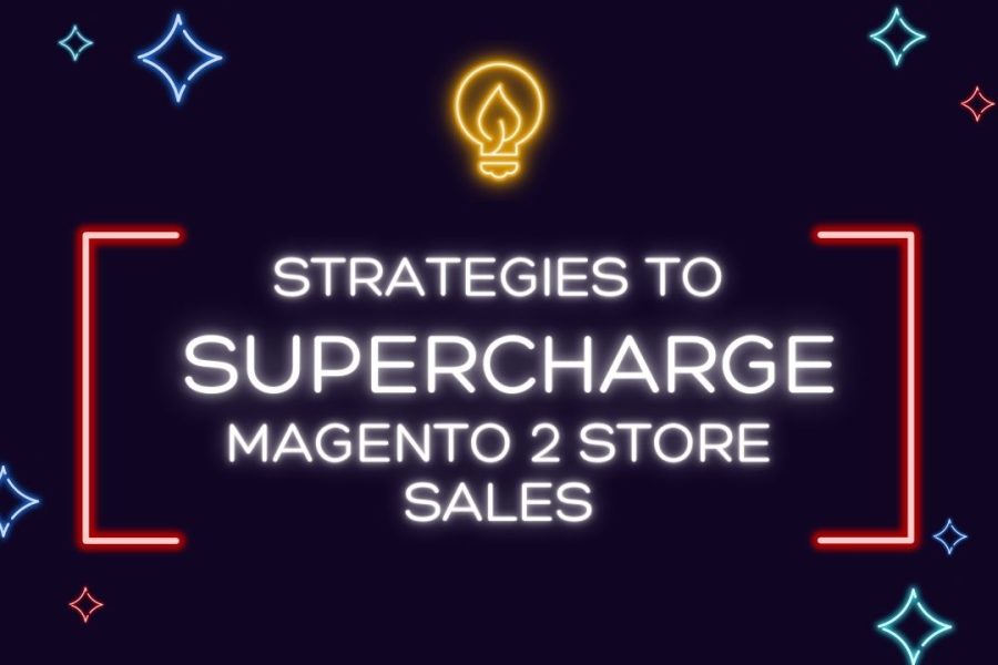Strategies to supercharge Magento 2 store sales - GritGlobal