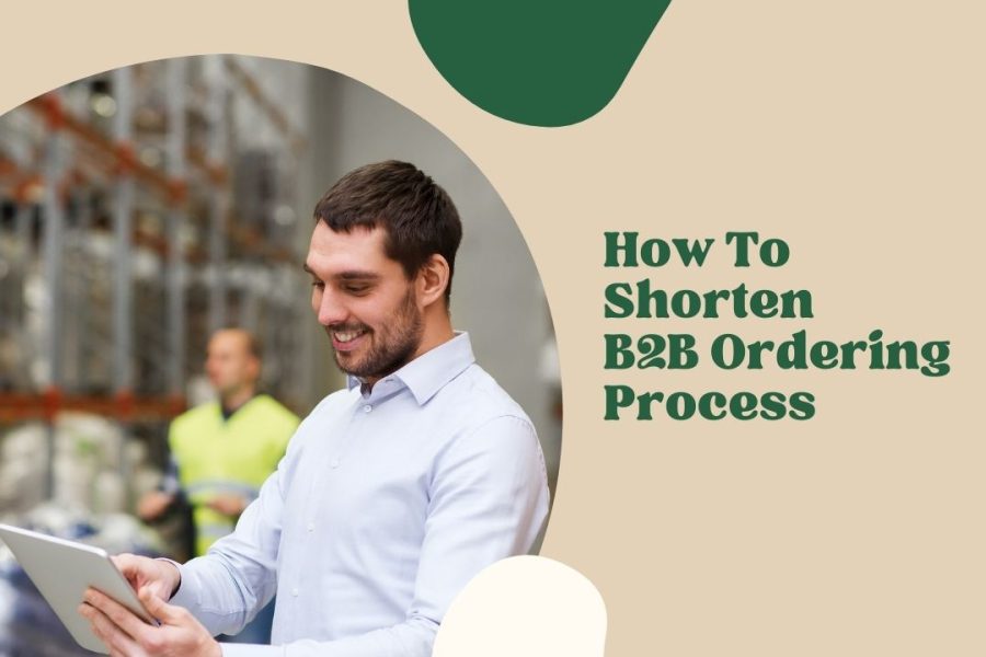 How To Shorten B2B Ordering Process - GritGlobal | Make an Impact